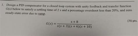 solved 1 design a pid compensator for a closed loop system