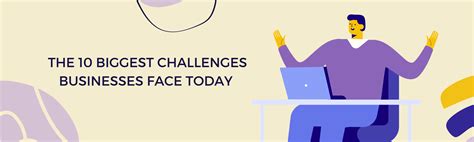 The 10 Biggest Challenges Businesses Face Today