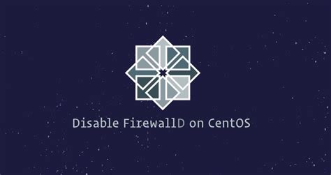 How To Stop And Disable Firewalld On Centos 7 Linuxize