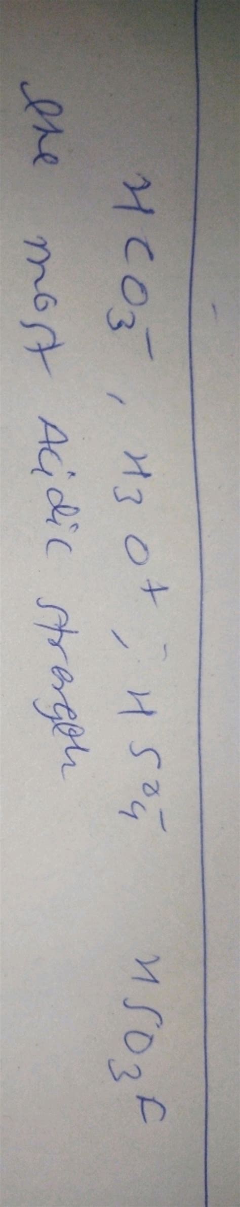 Hco3− H3 Ohso4− Hso3 Fthe Most Acidic Strength Filo
