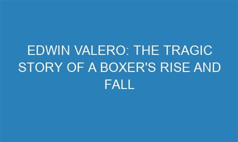Edwin Valero The Tragic Story Of A Boxers Rise And Fall Madebyluck
