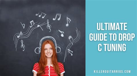 Ultimate Guide To Drop C Tuning Killer Guitar Rigs
