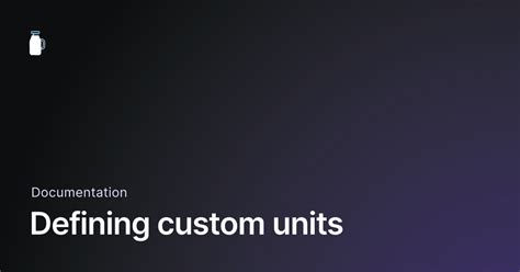 Defining Custom Units Documentation