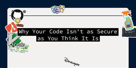Why Your Code Isnt As Secure As You Think It Is Hemaks Expert Tutorials And Code Resources