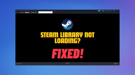 How To Fix Steam Library Not Loading 10 Easy Fixes Appuals