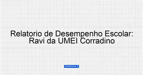 Relatório De Desempenho Escolar Ravi Da Umei Corradino Planejamentos