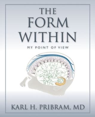 The Form Within My Point Of View Karl Pribram