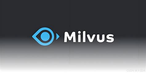 milvus 向量数据库使用示例 milvus向量数据库怎么使用 csdn博客