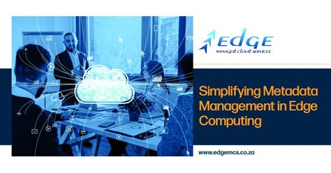 Simplifying Metadata Management In Edge Computing