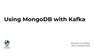 Using MongoDB With Kafka Use Cases And Best Practices PPT