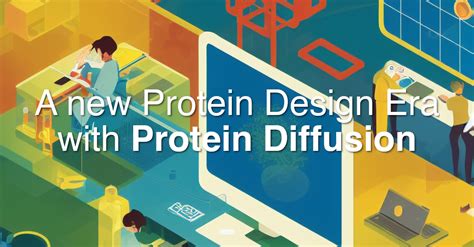 A New Protein Design Era With Protein Diffusion Stephan Heijl