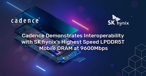 케이던스 ‘sk하이닉스 Lpddr5t 모바일용 D램 간의 상호운용성 검증