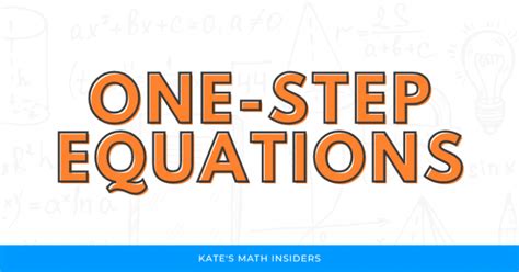Solving One Step Equations Kates Math Insiders