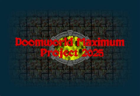 Doomworld Maximum Project 2025 – It Begins!