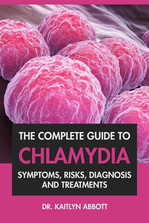 The Complete Guide To Chlamydia Symptoms Risks Diagnosis And