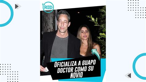 Sofía Vergara Presenta Al Guapo Doctor Que La Conquistó Lo Oficializó