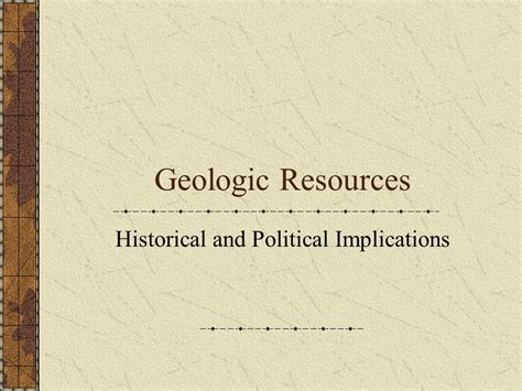 Geologic Resources Historical and Political Implications. - ppt download