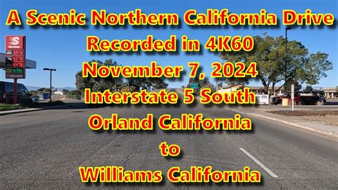 A Nice Scenic Drive In 4k60 From Orland California To Williams