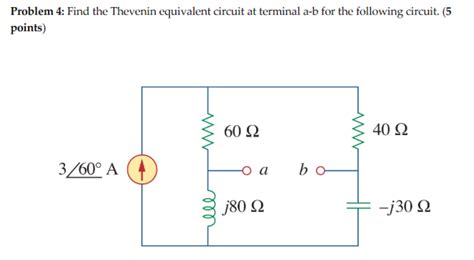 Solved Problem 4 Find The Thevenin Equivalent Circuit At Chegg Com