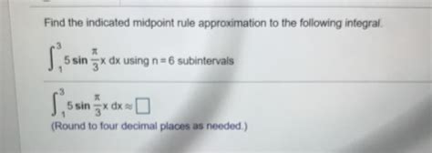 solved find the indicated midpoint rule approximation to the