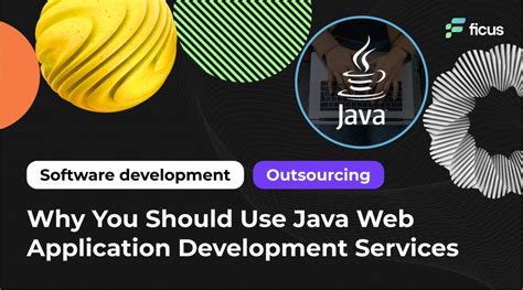 Why You Should Use Java For Web Application Development Services Ficus Technologies