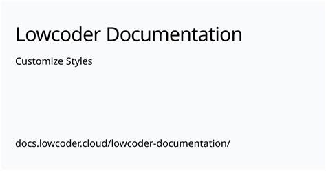 Customize Styles Lowcoder Documentation Customize Styles Lowcoder Documentation