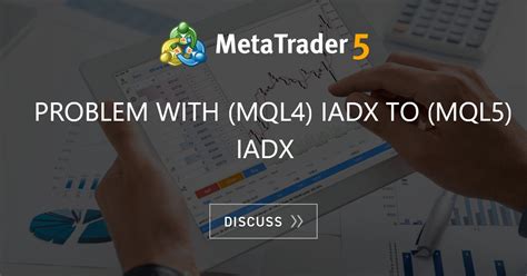 Problem With Mql4 Iadx To Mql5 Iadx Average Directional Movement