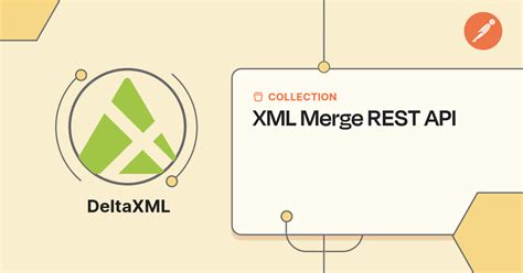 Xml Merge Rest Api Deltaxmls Public Workspace Postman Api Network