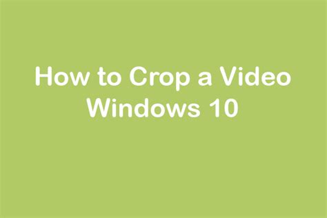 How To Crop A Video Windows Reliable Video Croppers