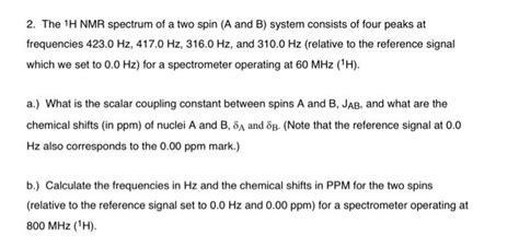 Solved 2 The 1H NMR Spectrum Of A Two Spin A And B Chegg Com