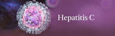Hepatitis C Symptoms Causes Risk Factors Treatments And Prevention