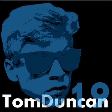 Tom Duncan Youtube