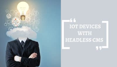 IoT Devices With Headless CMS Content Management System