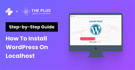 How To Install Wordpress On Localhost In 2024 Step By Step The Plus Addons For Elementor