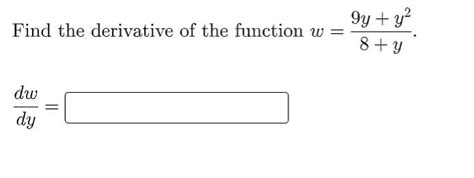 Solved Find The Derivative Of The Function W Y Y Y Dydw Chegg Com