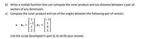 Solved B Write A Matlab Function That Can Compute The Inner