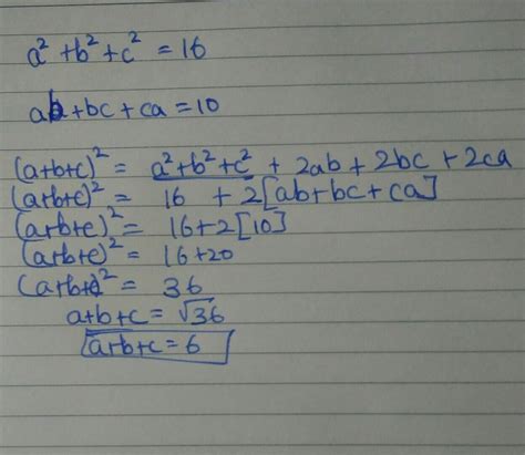 If a square+b square+c square=16 and ab+bc+ca=10,find the value of a+b+c - Brainly.in