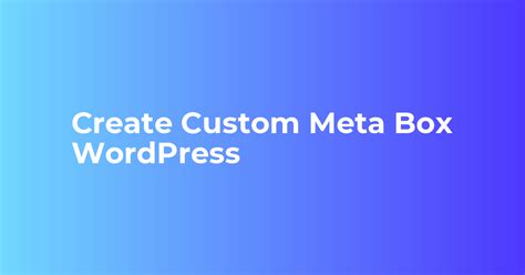 Create Custom Meta Box Wordpress Webkul Blog