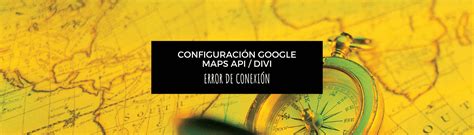 Geocode Error En Divi ·3 Consejos Para Solucionarlo