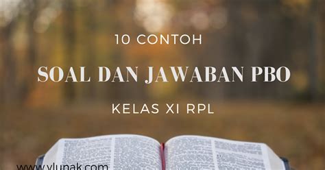 10 Contoh Soal Dan Jawaban Pbo Kelas Sebelas Rpl Ylunak 10 Contoh Soal Dan Jawaban Pbo Kelas Sebelas Rpl Ylunak