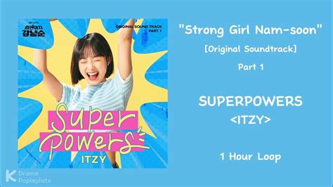 [1 Hour] Superpowers Itzy Strong Girl Nam Soon [original Soundtrack] Part 1 Youtube