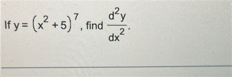 solved if y x2 5 7 ﻿find d2ydx2