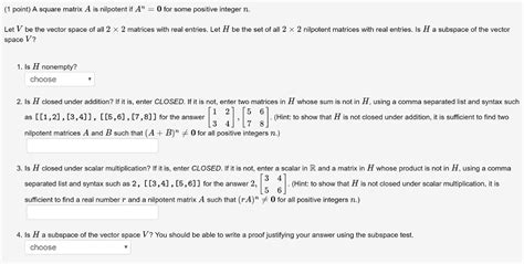 Solved A Square Matrix A Is Nilpotent If An 0 For Some