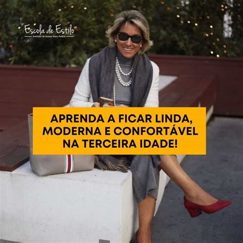 Aprenda A Ficar Linda Moderna E ConfortÁvel Na Terceira Idade