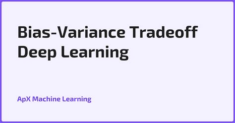 Bias Variance Tradeoff Deep Learning