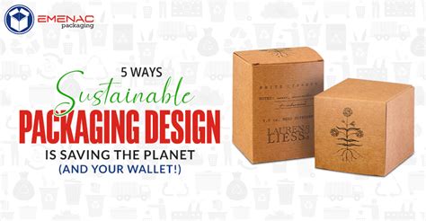 5 Ways Sustainable Packaging Design Is Saving The Planet And Your