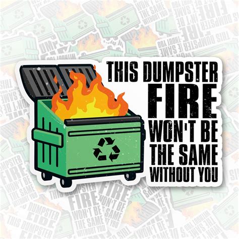 Dumpster Fire Sticker This Dumpster Fire Wont Be The Same Without You