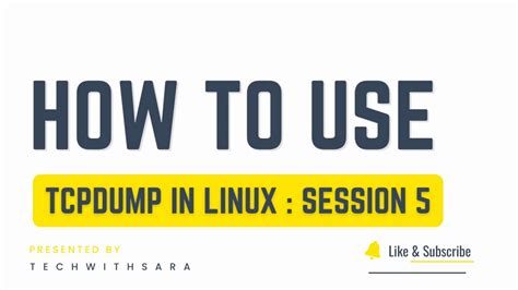 Session 05 How To Use Tcpdump In Linux How To Uninstall Tcpdump From Linux Youtube
