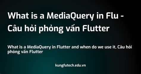 What Is A Mediaquery In Flu Câu Hỏi Phỏng Vấn Flutter