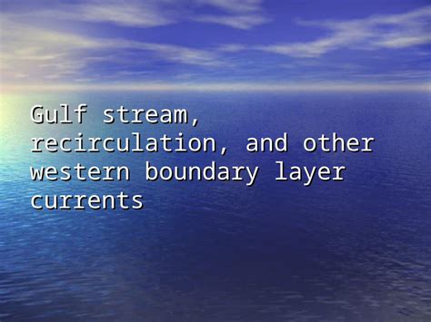 Ppt Gulf Stream Recirculation And Other Western Boundary Layer Currents Dokumen Tips